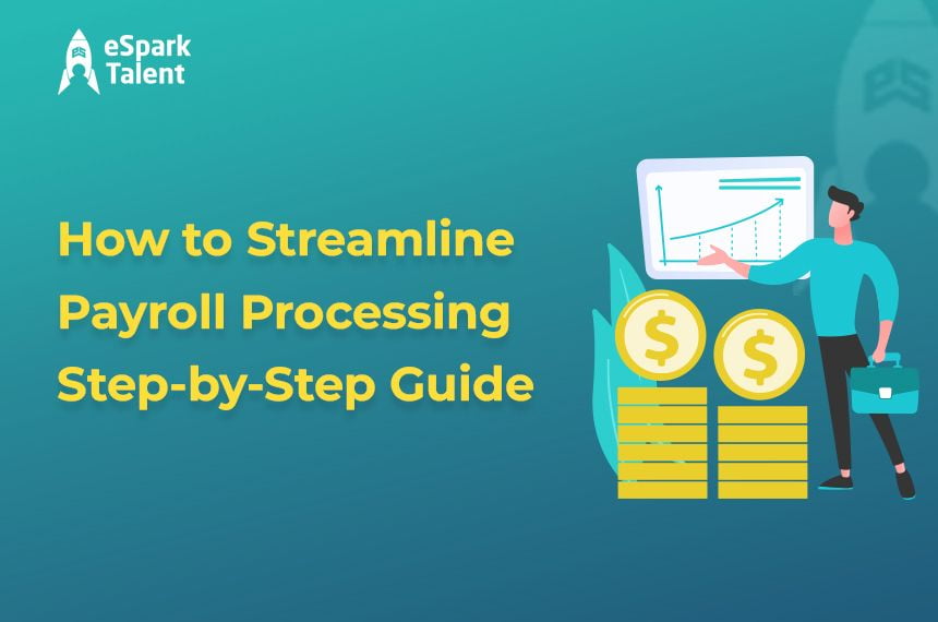 How to Streamline Payroll Processing - Step-by-Step Guide How to Streamline Payroll Processing - Step-by-Step Guide